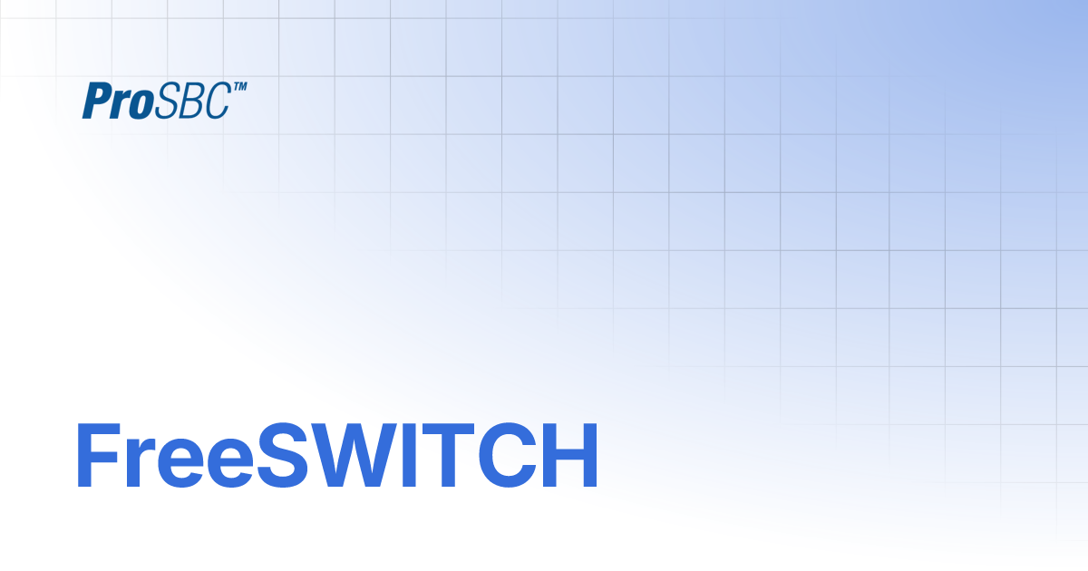 FreeSWITCH | ProSBC Documentation